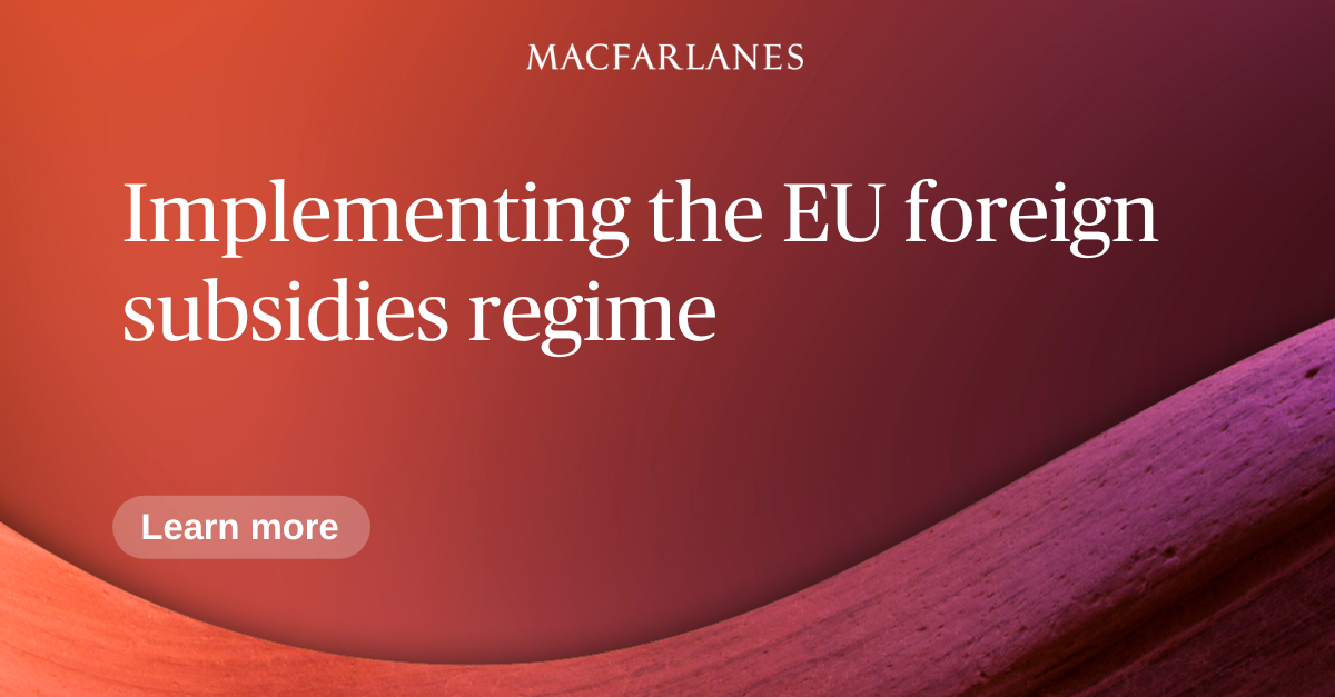 Implementing the EU foreign subsidies regime - Macfarlanes